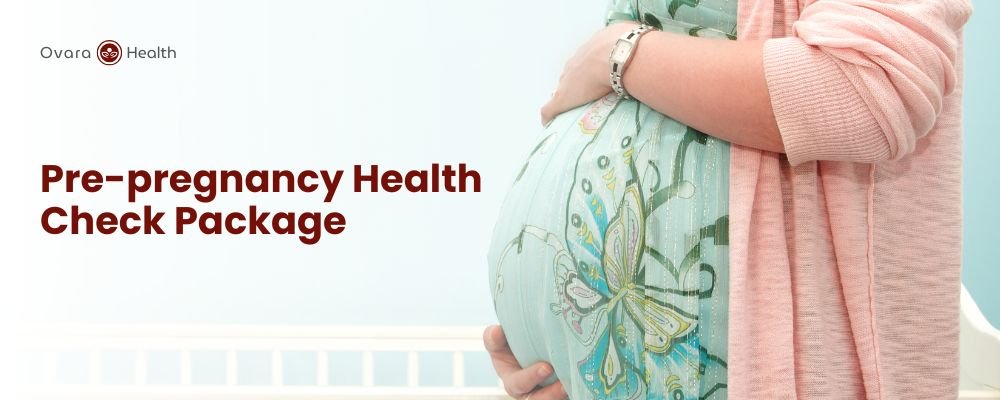 Pre-pregnancy Health Check Package - Ovara Health